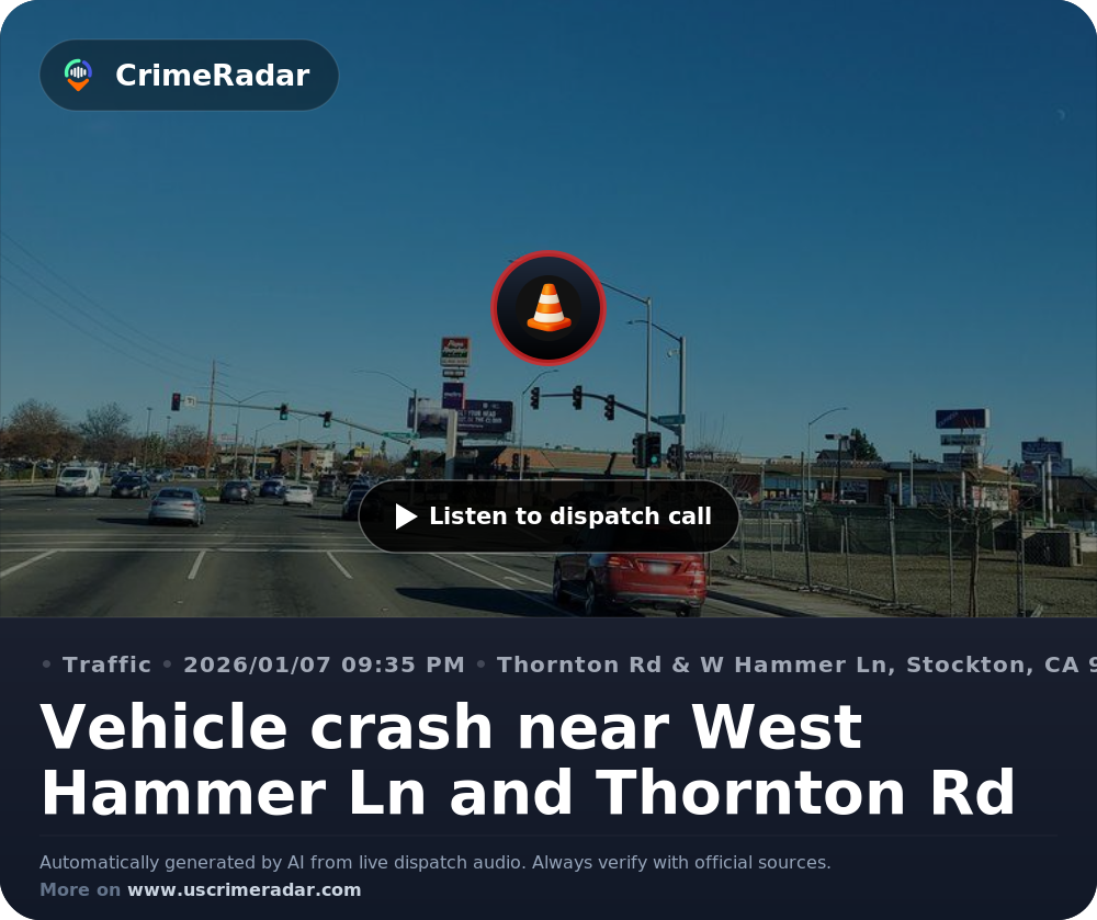Vehicle crash near West Hammer Ln and Thornton Rd, Stockton CA | CrimeRadar
