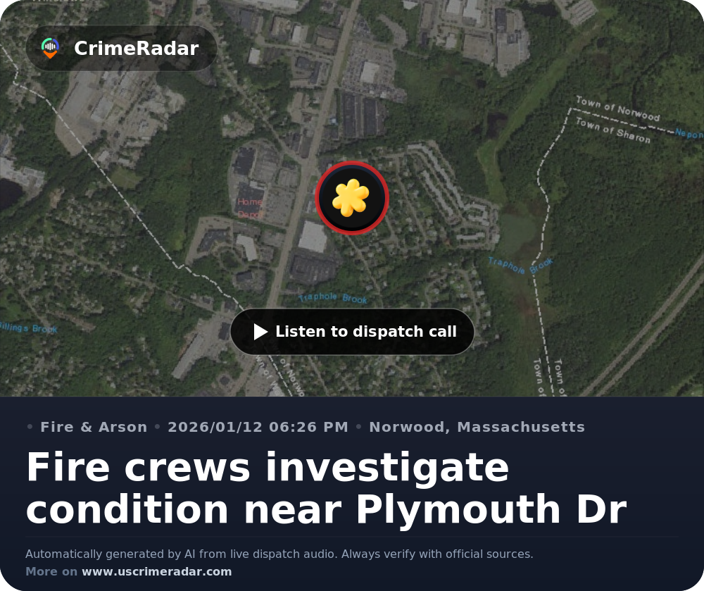 Fire crews investigate condition near Plymouth Dr, Norwood MA | CrimeRadar
